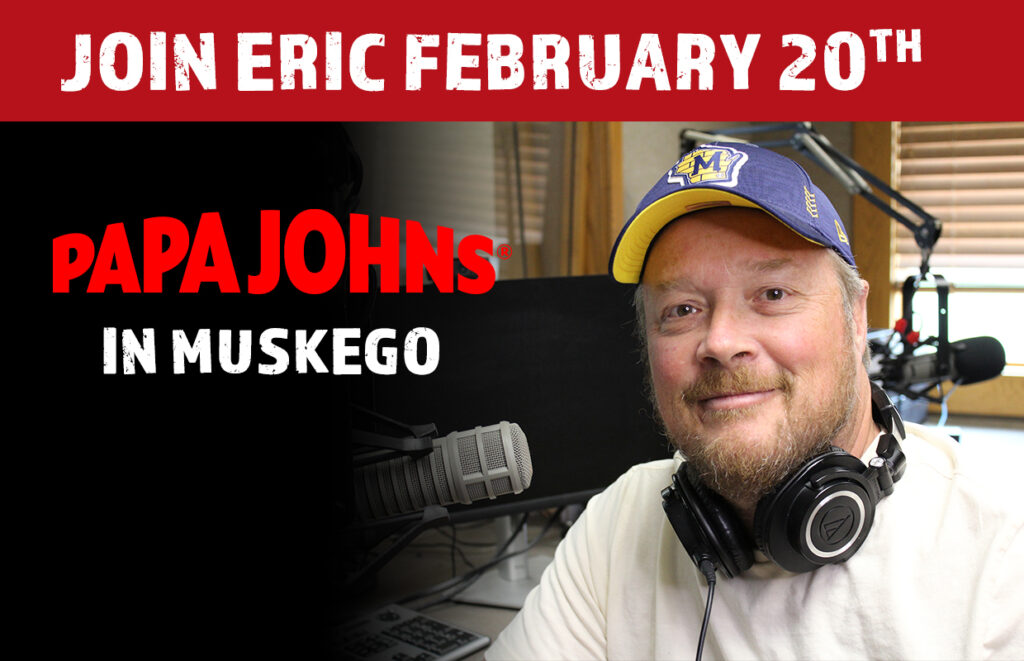 Join Eric at Papa John’s in Muskego - 102.9 THE HOG