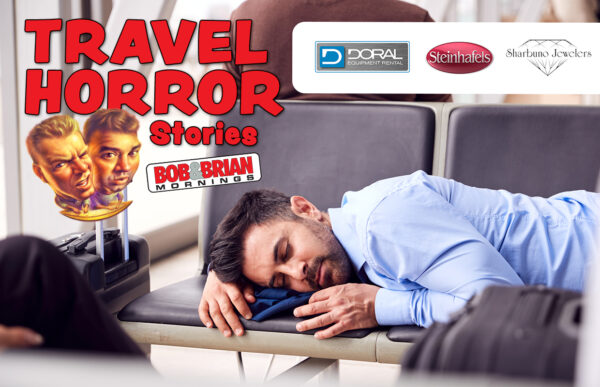 Bob & Brian’s Travel Horror Stories - 102.9 THE HOG